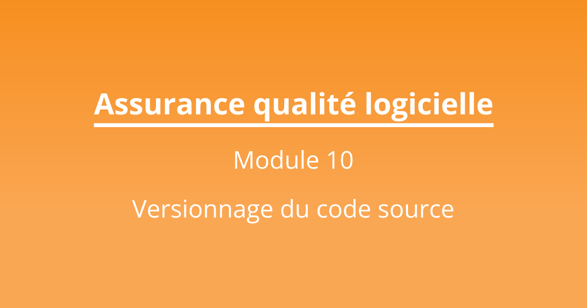 Versionnage du code source | Assurance qualité logicielle
