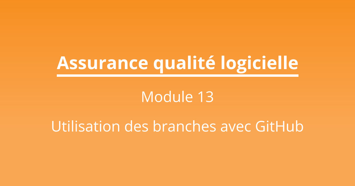 Utilisation des branches avec GitHub | Assurance qualité logicielle