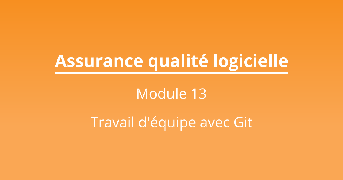 Module 13 | Assurance qualité logicielle
