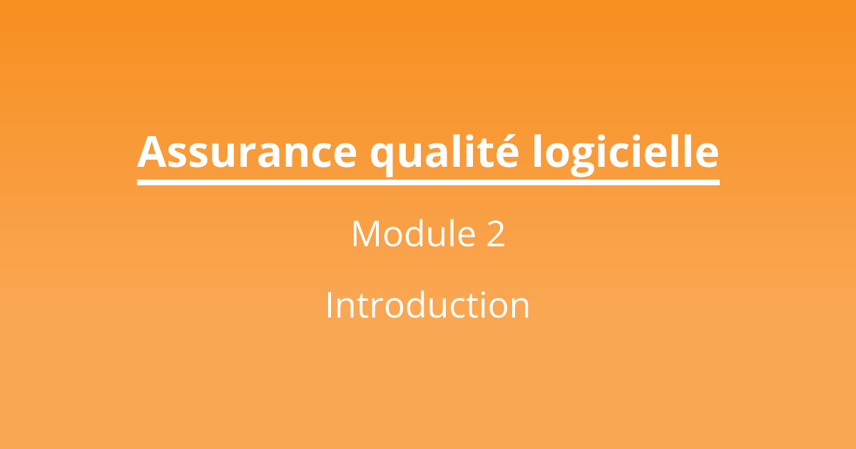 Introduction | Assurance qualité logicielle Introduction | Assurance qualité logicielle