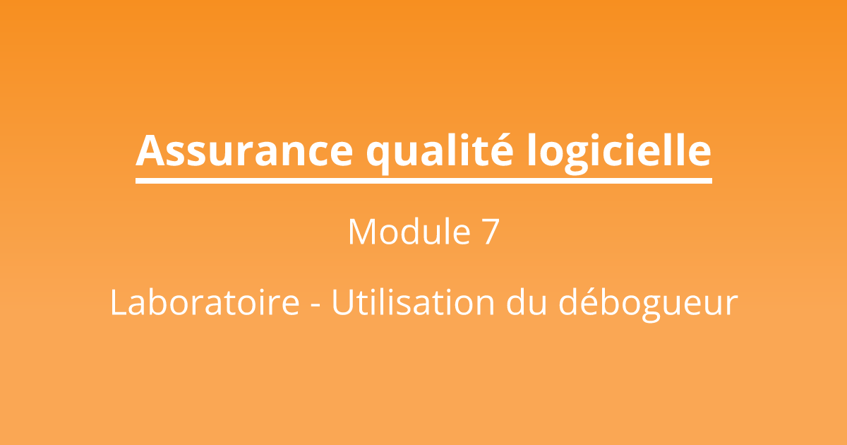 Laboratoire - Utilisation du débogueur | Assurance qualité logicielle