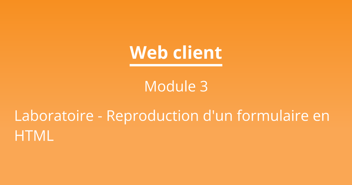 Laboratoire - Reproduction d'un formulaire en HTML | Web client